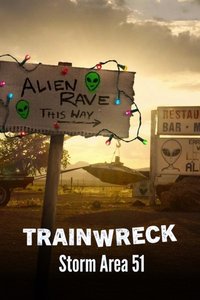 Trainwreck: Storm Area 51 Watch Full Tv show Online, Streaming with ...